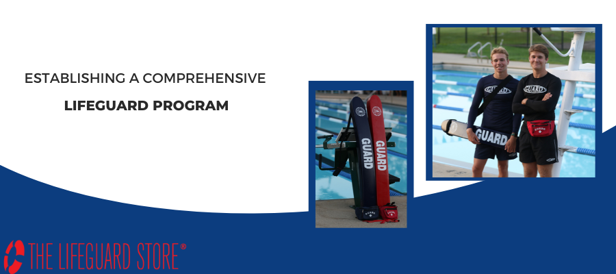 Establishing a Comprehensive Lifeguard Program – The Lifeguard Store
