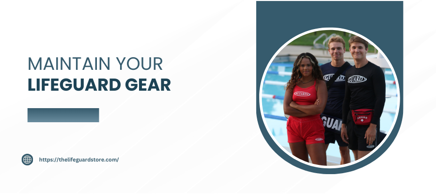 Maintain Your Lifeguard Gear – The Lifeguard Store